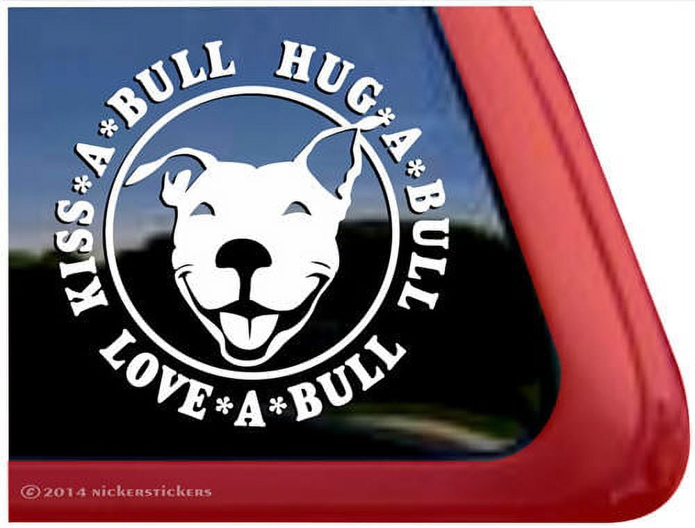 Kiss a Bull, Hug a Bull, Love a Bull | High Quality Vinyl Pitbull Pit ...