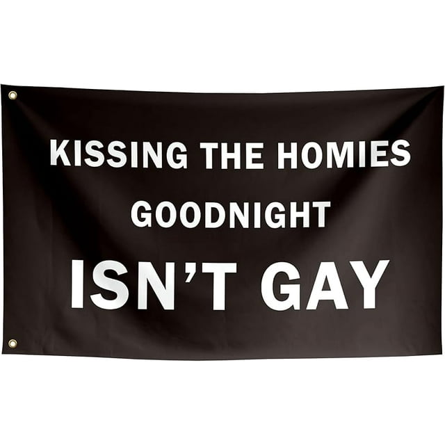 Kissing The Homies Goodnight Funny Flags Meme Cool Flags Banner 3x5 ft ...