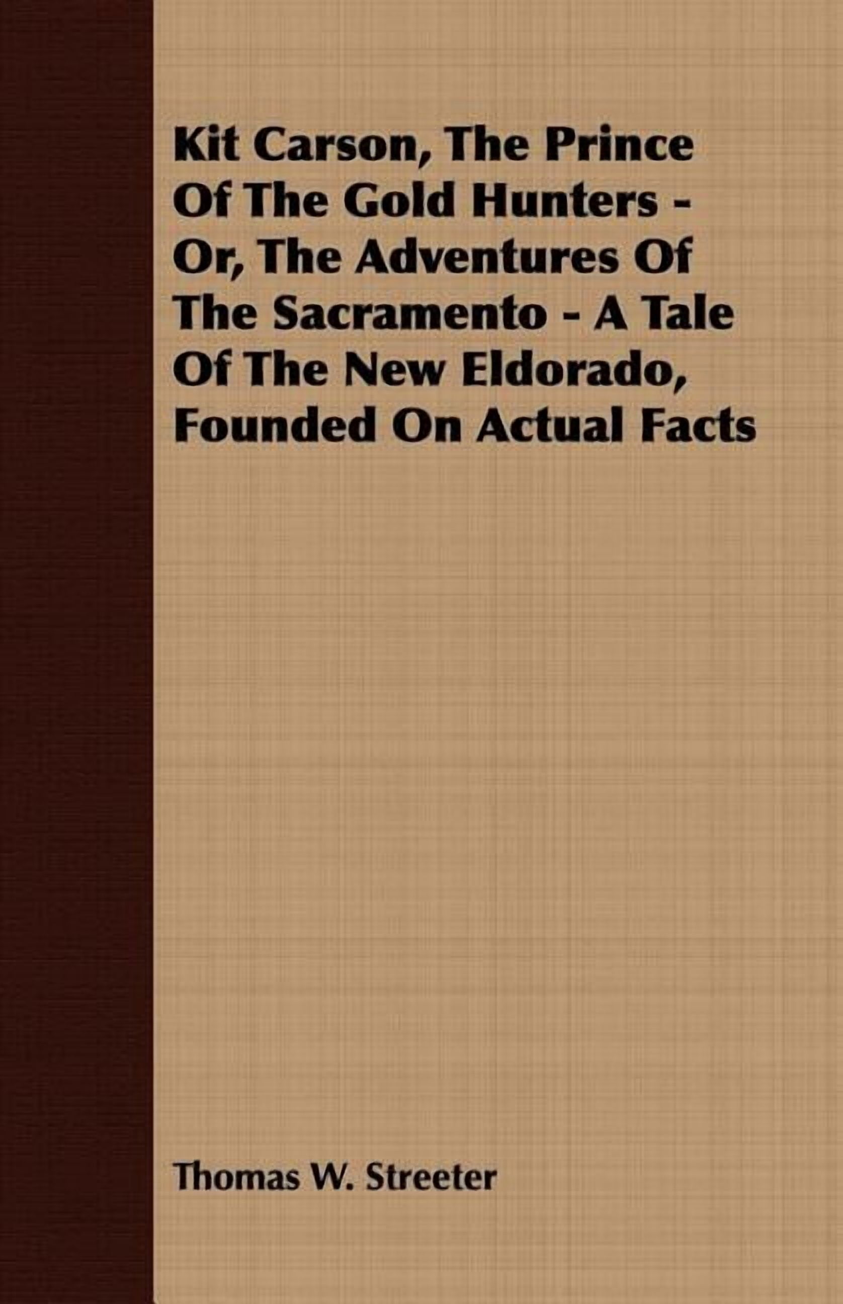 Kit Carson, the Prince of the Gold Hunters - Or, the Adventures of the ...