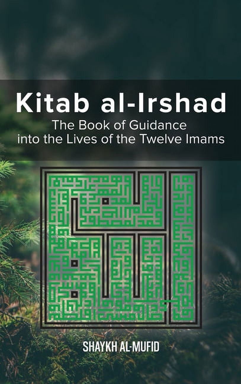 Kitab Al-Irshad: The Book of Guidance into the Lives of the Twelve ...