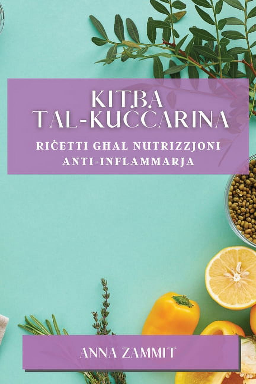 Kitba tal-Kuċċarina: Riċetti Għal Nutrizzjoni Anti-Inflammarja ...