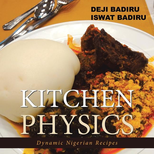 Kitchen Physics: Dynamic Nigerian Recipes (Paperback) - Walmart ...