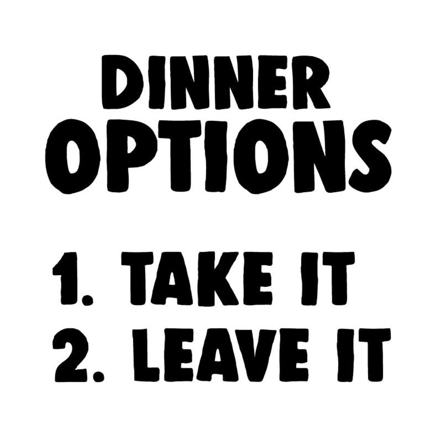 Kitchen Wall Art Vinyl Decal - Dinner Options Take It Or Leave It - 20 ...