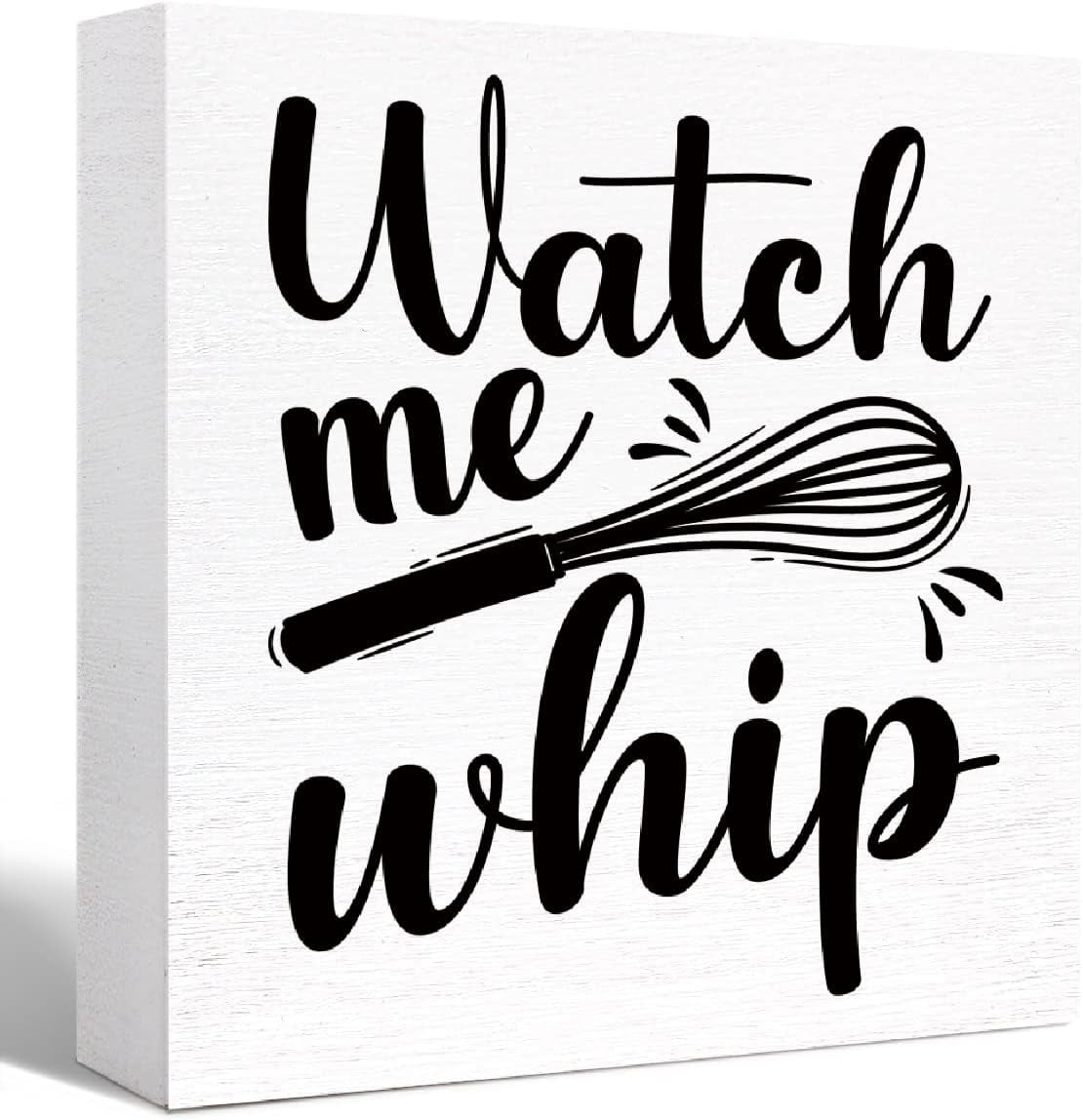 Kitchen Wood Box Signs,Watch Me Whip Kitchen Wood Block Signs With ...