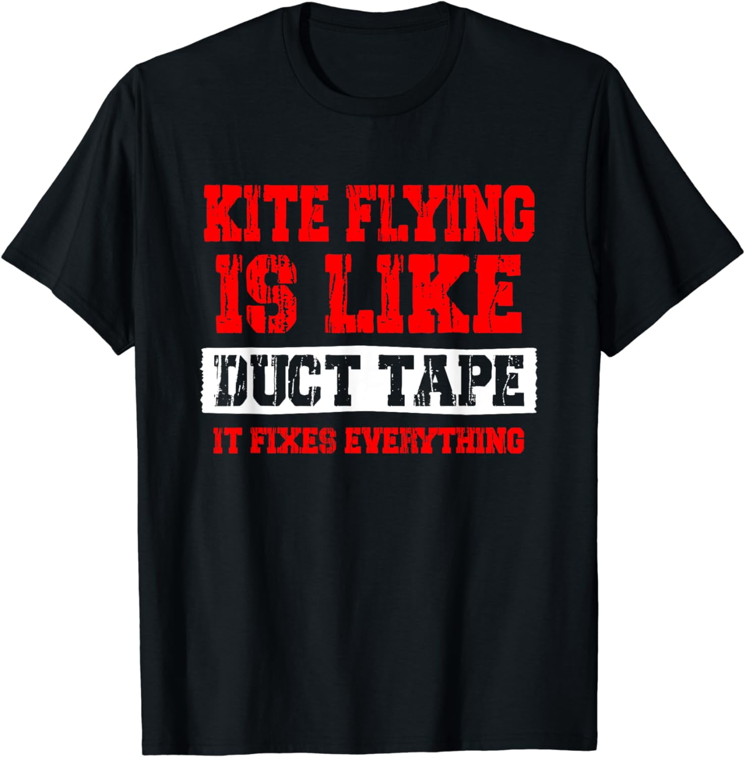 Kite Flying Is Like Duct Tape It Fixes Everything Funny Kite T-Shirt ...