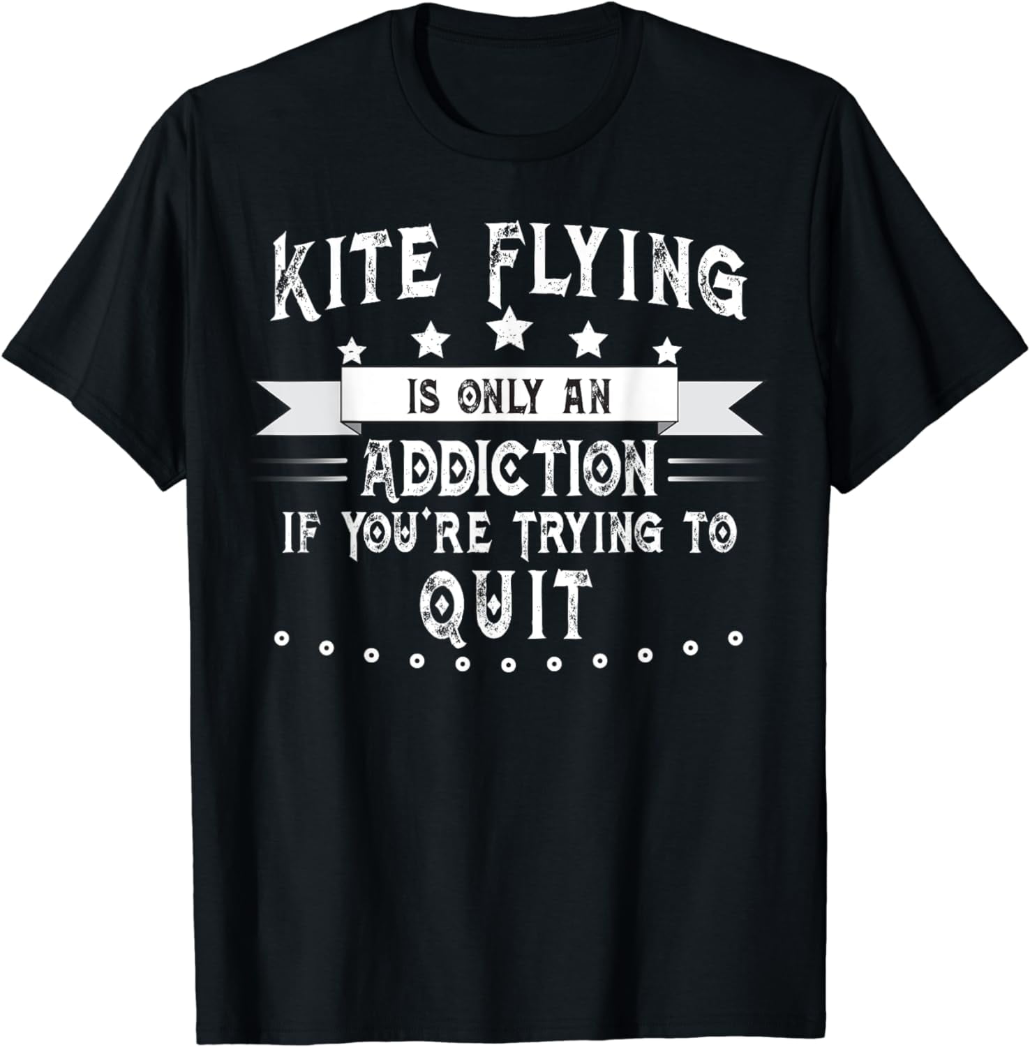 Kite Flying is an Addiction if You Quit Funny Kite T-Shirt - Walmart.com