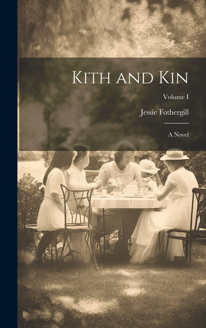 Kith and Kin : A Novel; Volume I (Hardcover) - Walmart.com