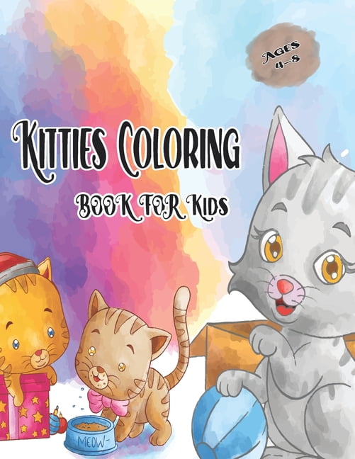 Kitties Coloring Book for Kids Ages 4-8: Cute Cat Coloring Book for ...