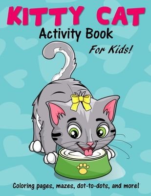 Kitty Cat Activity Book for Kids: Cute Coloring Pages, Mazes, Dot to ...