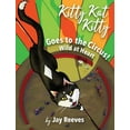 Kitty Kat Kitty: Kitty Kat Kitty Goes to the Circus: Wild at Heart (Hardcover)(Large Print ...