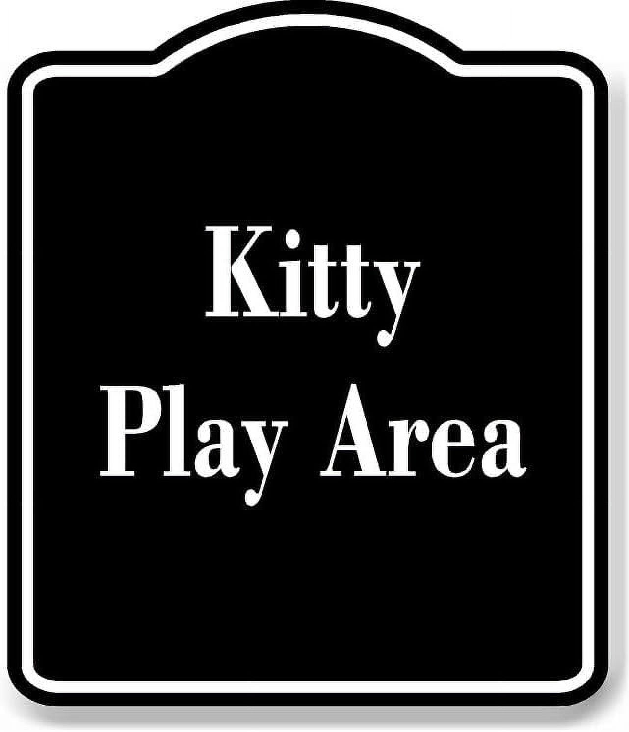Kitty Play Area BLACK Aluminum Composite Sign 20''x24'' - Walmart.com