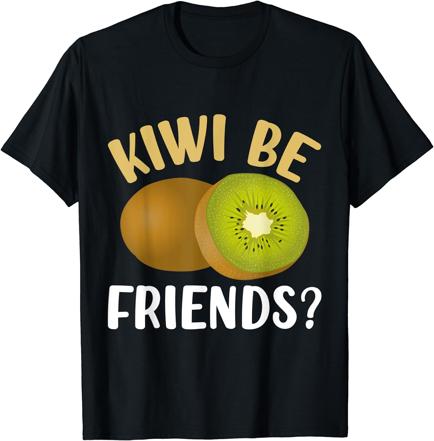 Kiwi Be Friends, Funny Kiwi Lovers Costume Kiwi Fruit Fruits T-Shirt ...