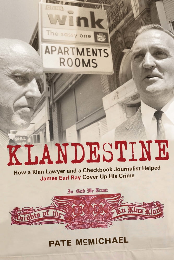 Klandestine : How a Klan Lawyer and a Checkbook Journalist Helped James ...