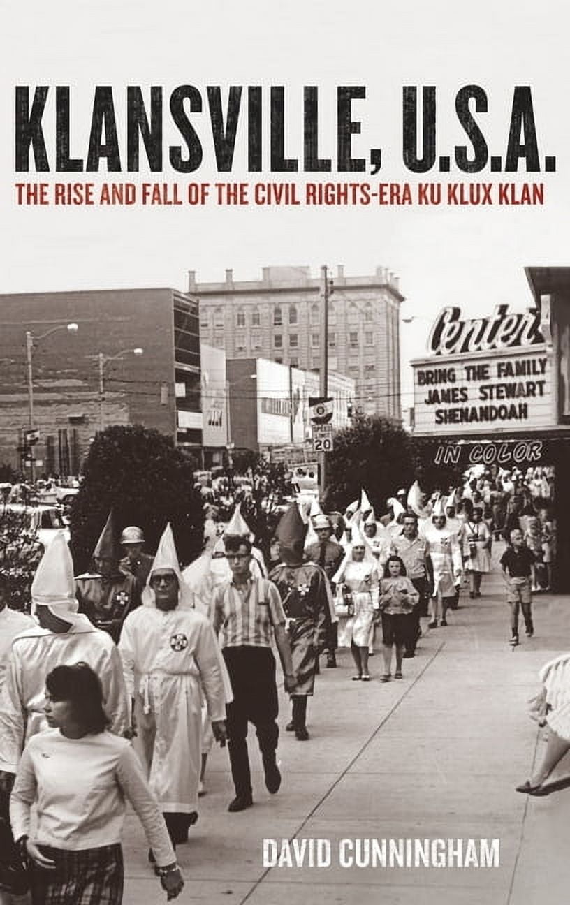 Klansville, U.S.A.: The Rise and Fall of the Civil Rights-Era Ku Klux Klan, (Hardcover ...