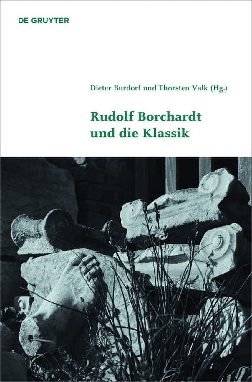 Klassik Und Moderne Rudolf Borchardt Und Die Klassik, Book 6 ...