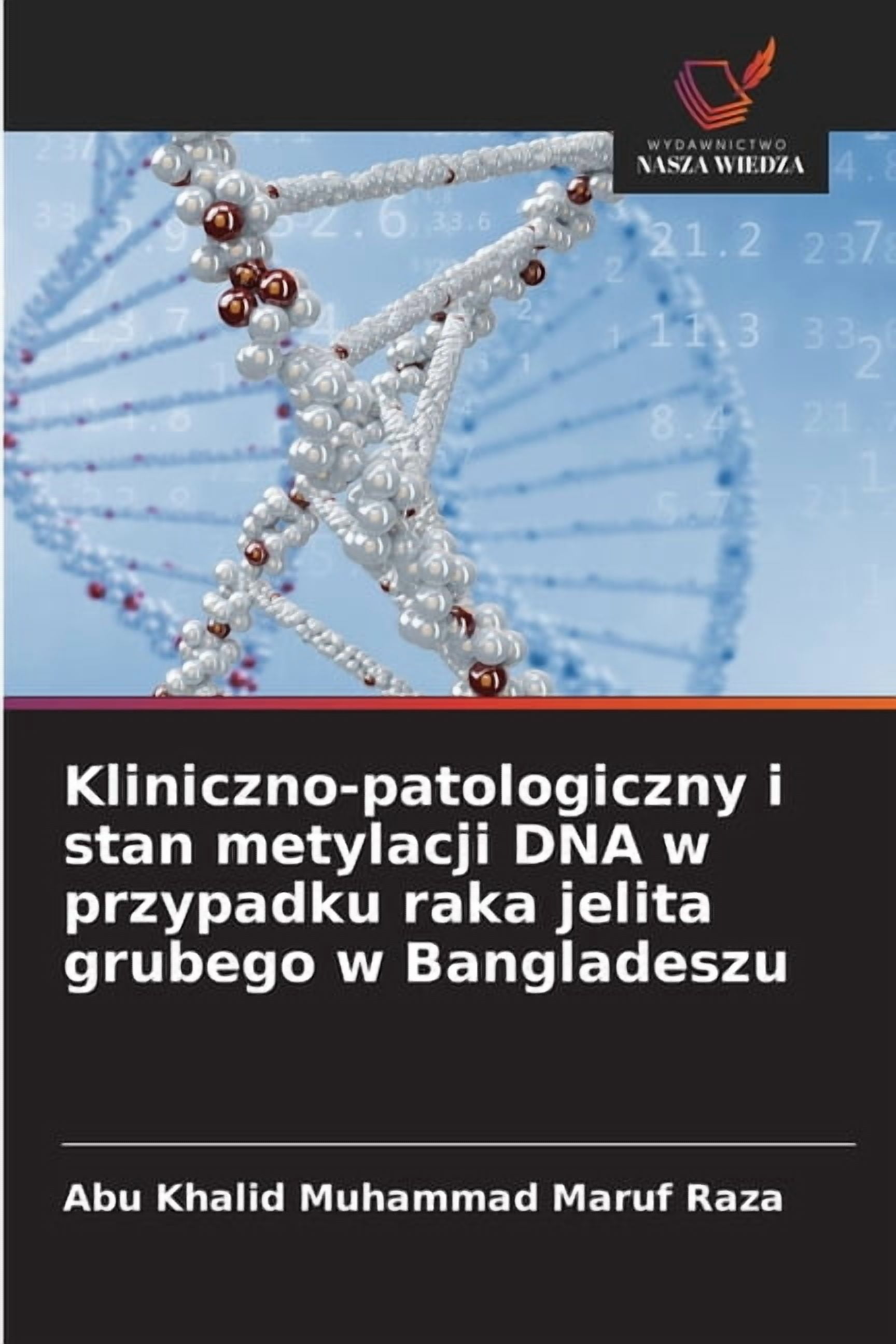 Kliniczno-patologiczny i stan metylacji DNA w przypadku raka jelita grubego w Bangladeszu ...