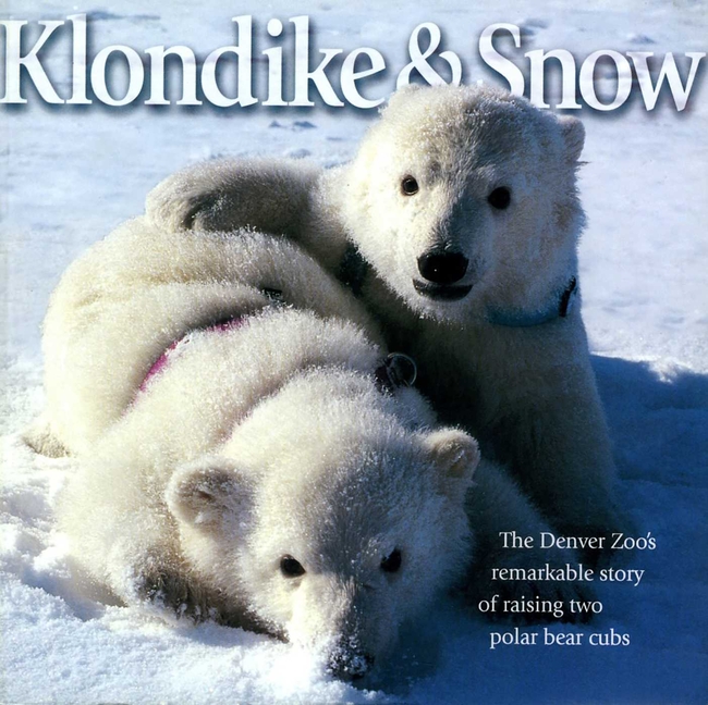 Klondike & Snow: The Denver Zoo's Remarkable Story of Raising Two Polar ...