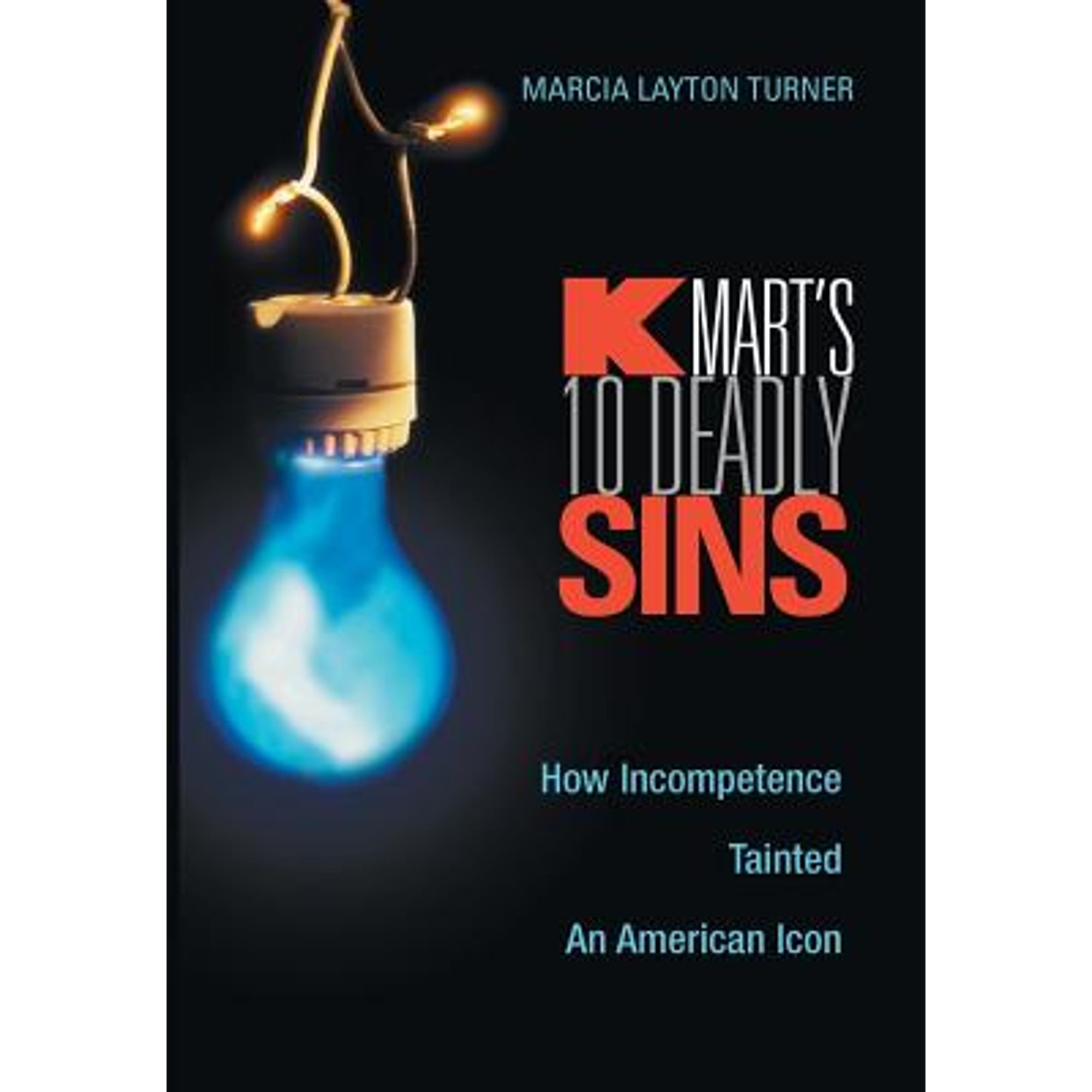 Pre-Owned Kmart's Ten Deadly Sins: How Incompetence Tainted an American Icon (Hardcover ...