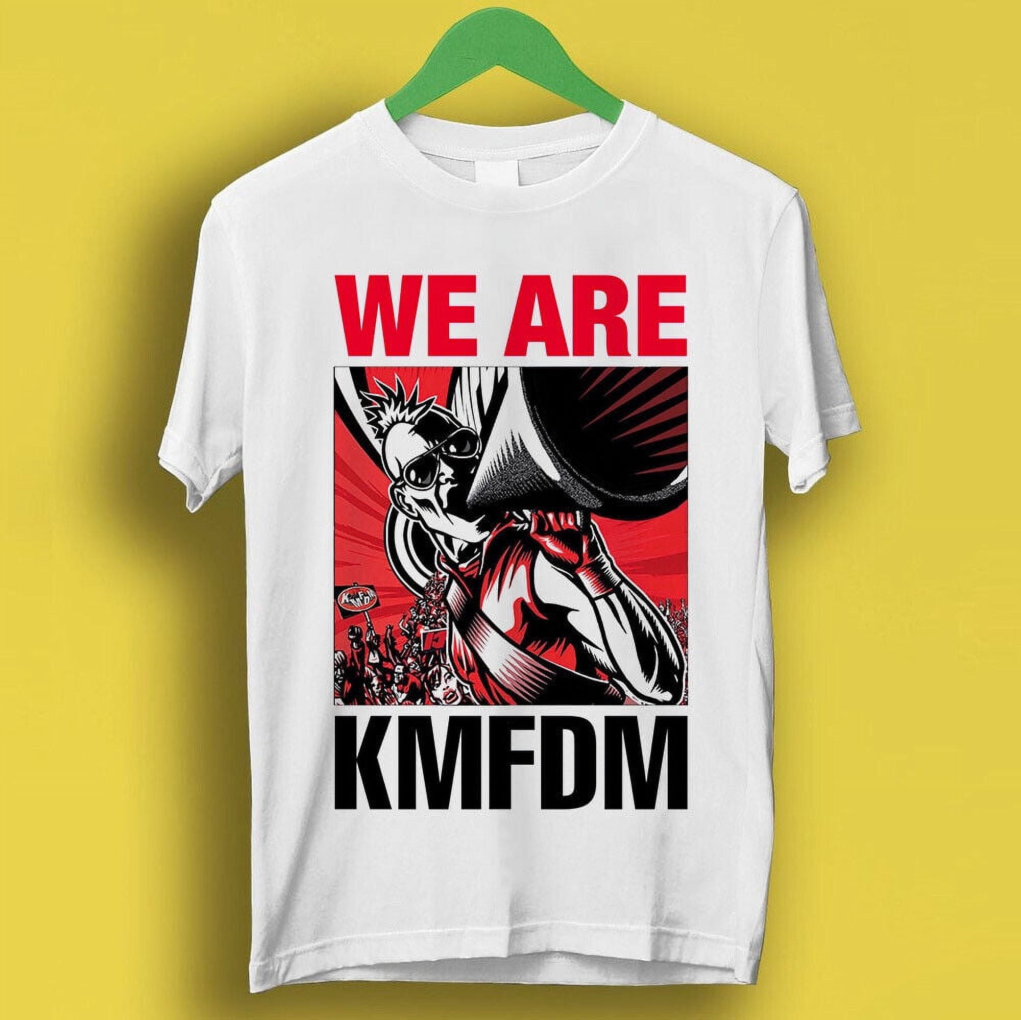 Kmfdm We Are Kmfdm Industrial Front 242 Die Krupps Mdfmk Ebm Tee T ...