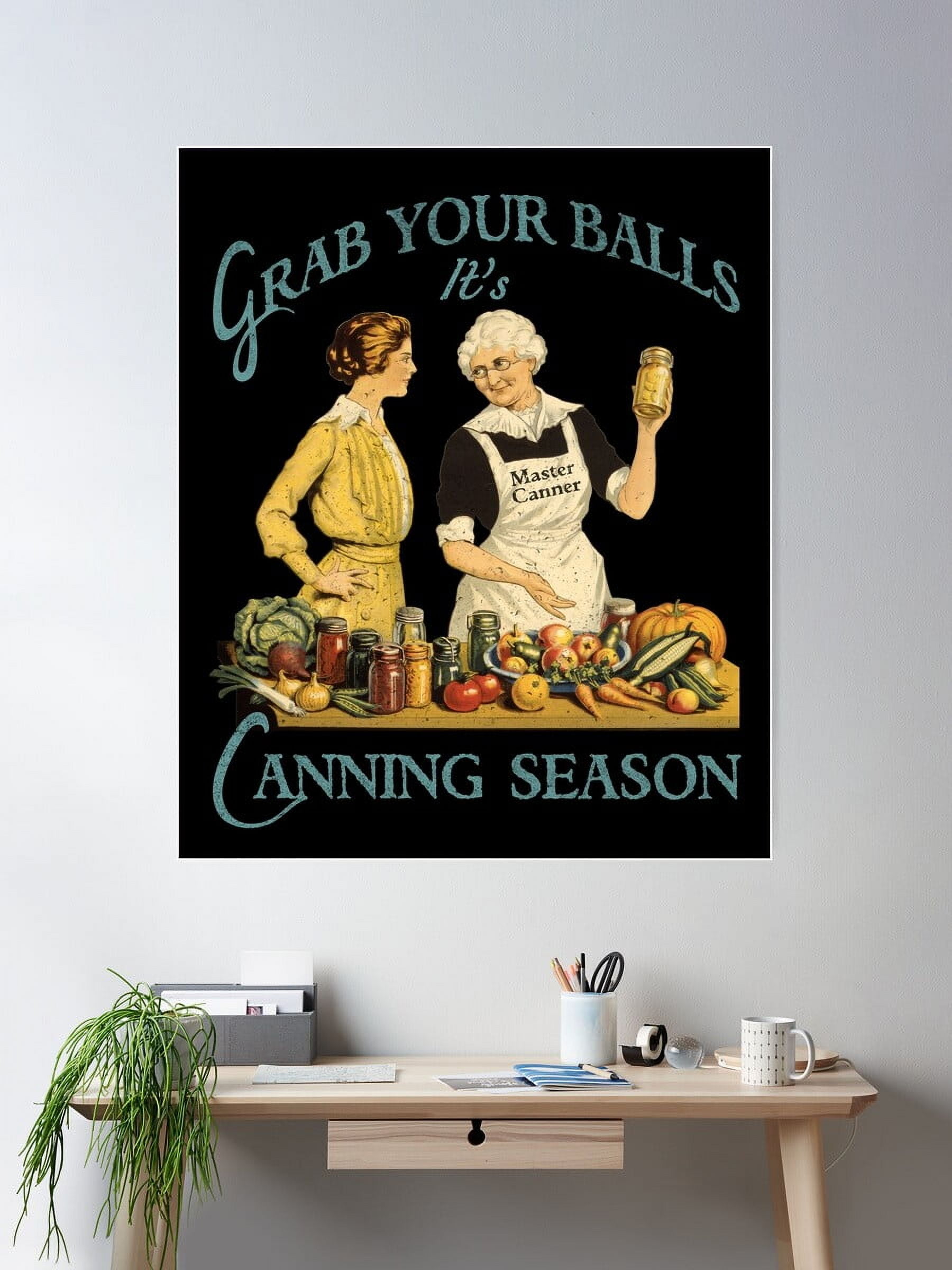 Kna Prints - 1 Pc Poster 50S Vintage Grab Your Balls Its Canning Season ...