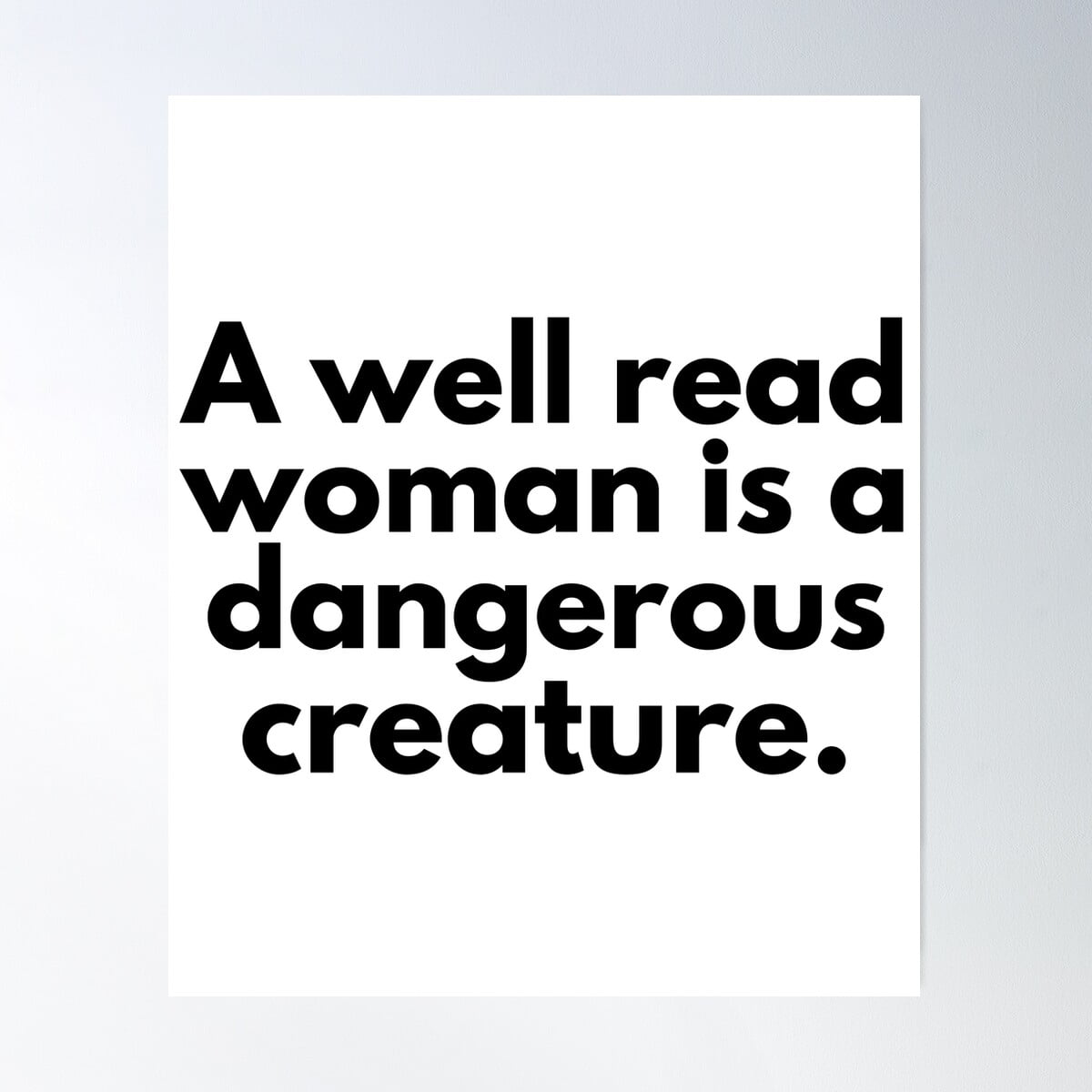 Kna Prints - 1 Pc Poster A Well Read Woman Is Dangerous Creature ...