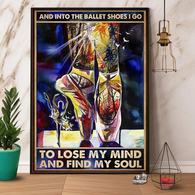 Kna Prints - 1 Pc Poster Ballet Girl And In To The Ballet Shoes I Go To ...
