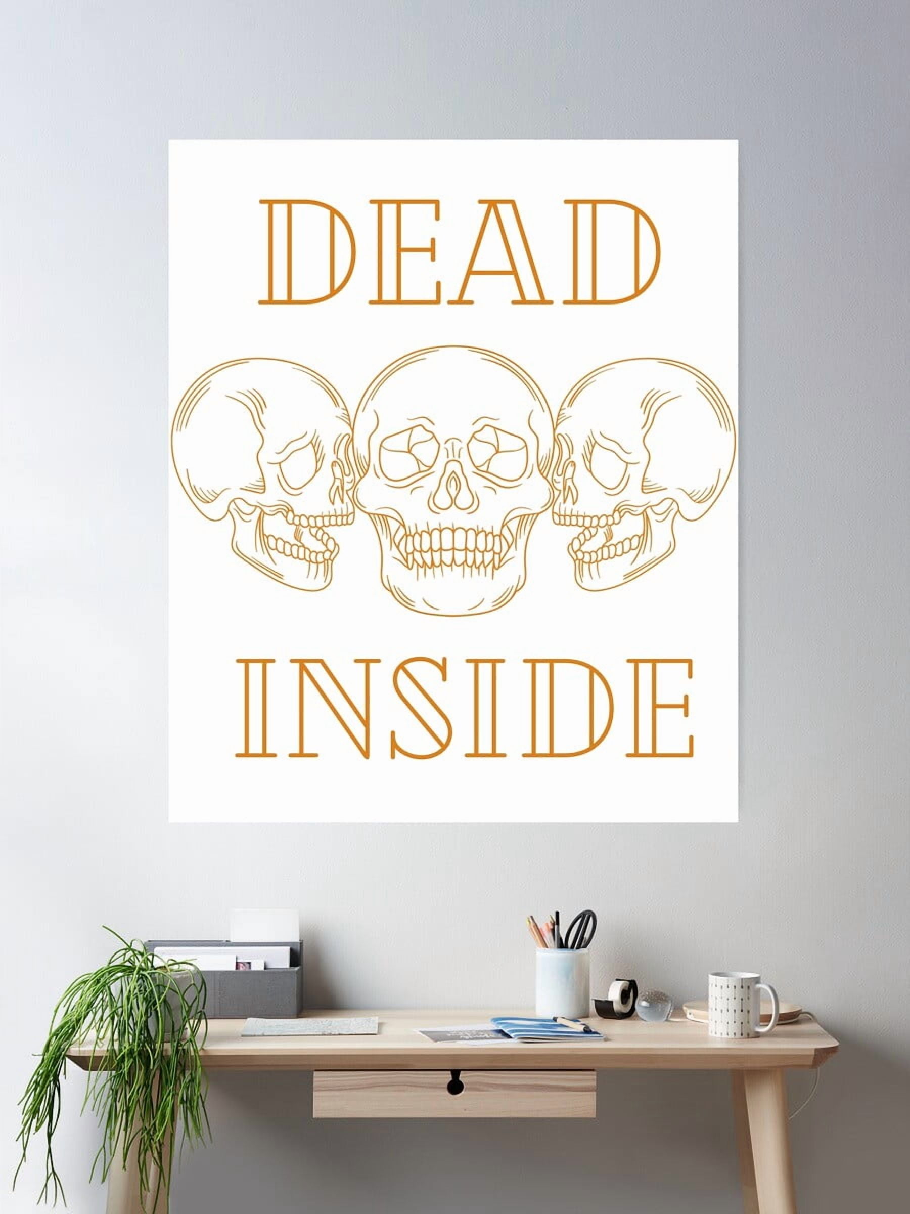 Kna Prints - 1 Pc Poster Dead Inside, UNFRAMED-24x36 - Walmart.com