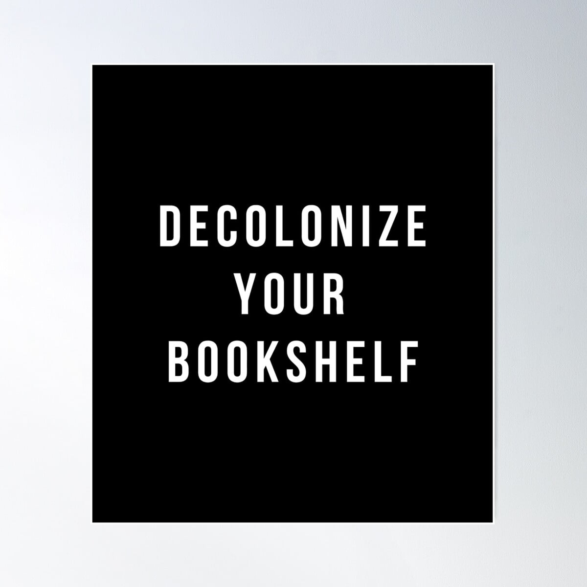Kna Prints - 1 Pc Poster Decolonize Your Bookshelf Bookworm Reading ...