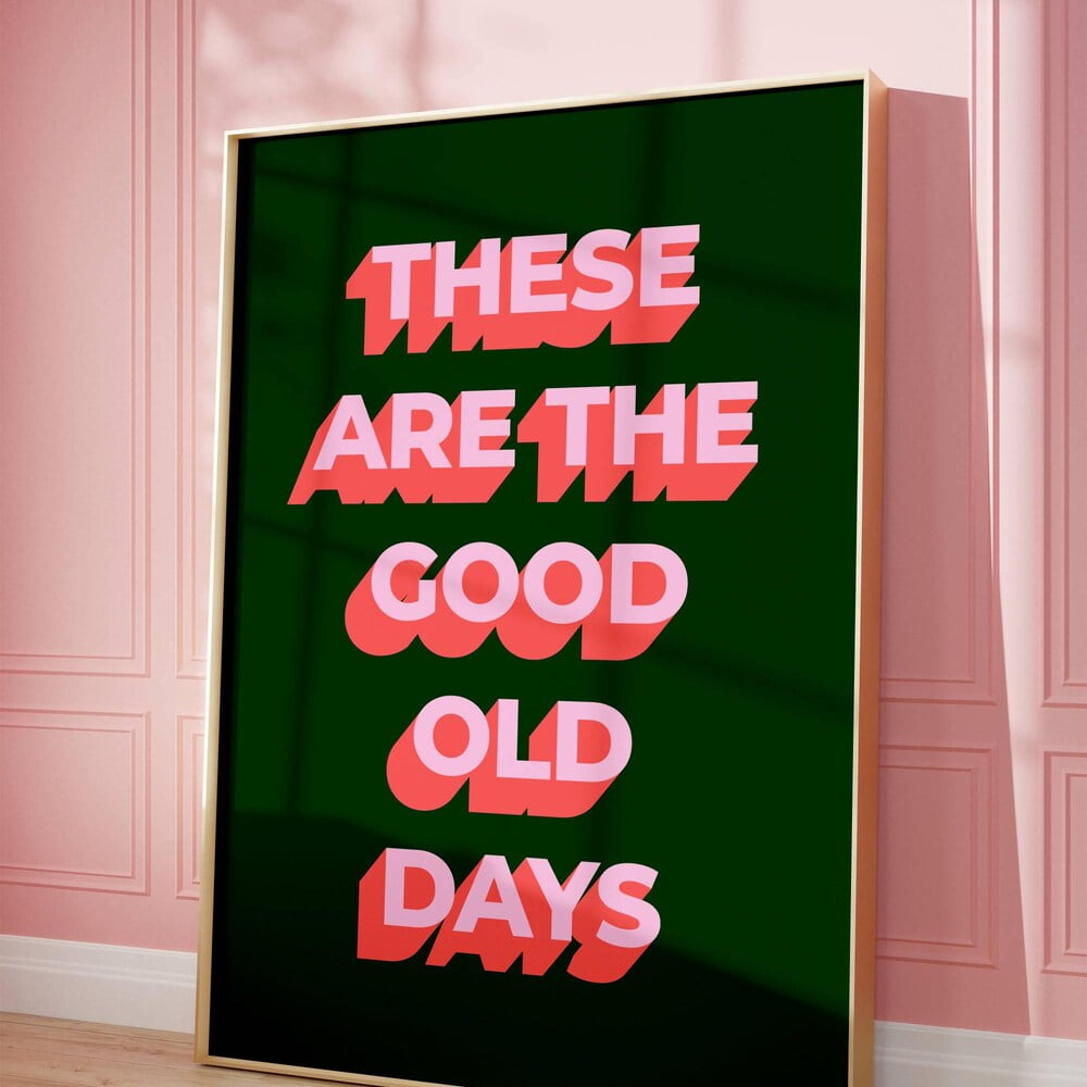 Kna Prints - 1 Pc Poster These Are The Good Old Days Motivational Quote ...