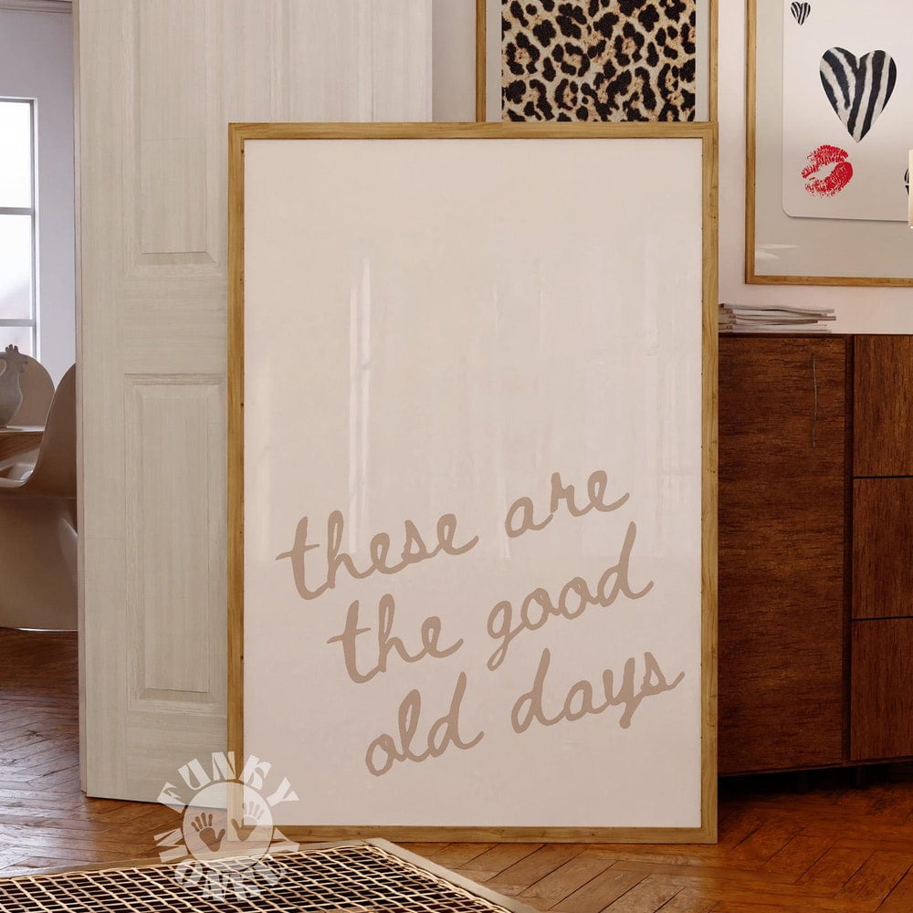 Kna Prints - 1 Pc Poster These Are The Good Old Days Neutral Wall Art ...