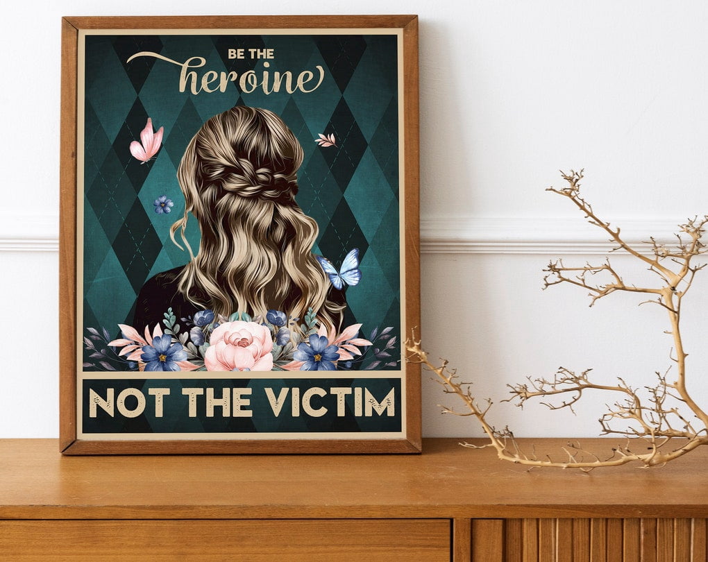 Kna Prints - 1 Pc Poster Be The Heroine Not The Victim Art Print, Woman ...