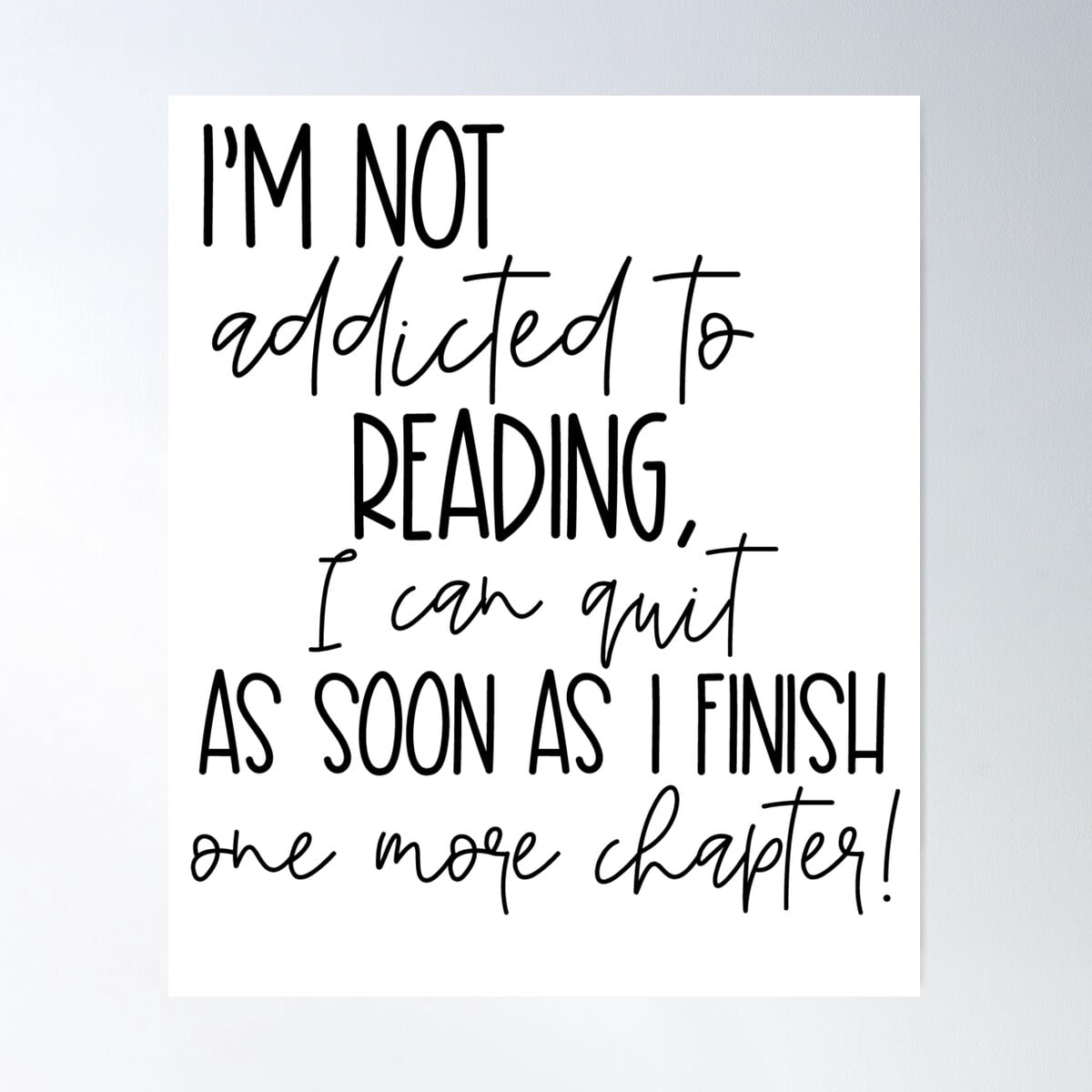 Kna Prints - 1 Pc Poster I'M Not Addicted To Reading., UNFRAMED-12x18 ...