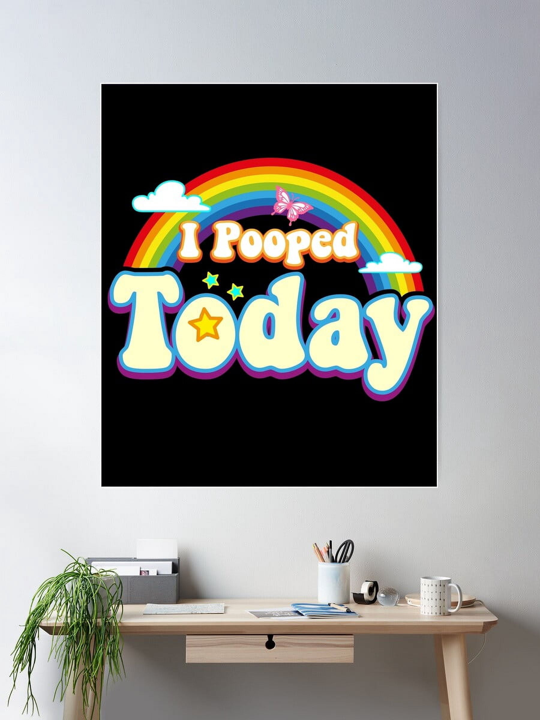 Kna Prints - 1 Pc Poster I Pooped Today Fny Saying That You Pooped ...