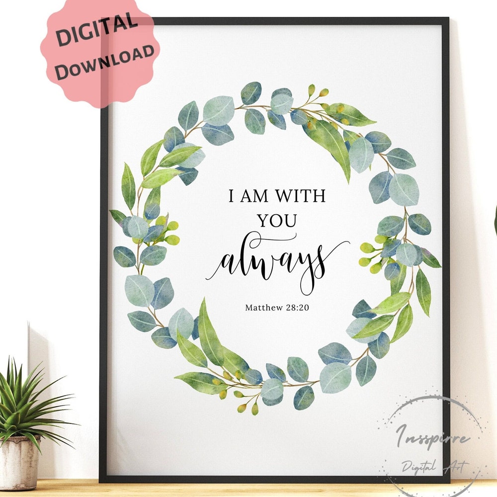 Kna Prints - 1 Pc Poster I Am With You Always Printable, Matthew 28:20 ...