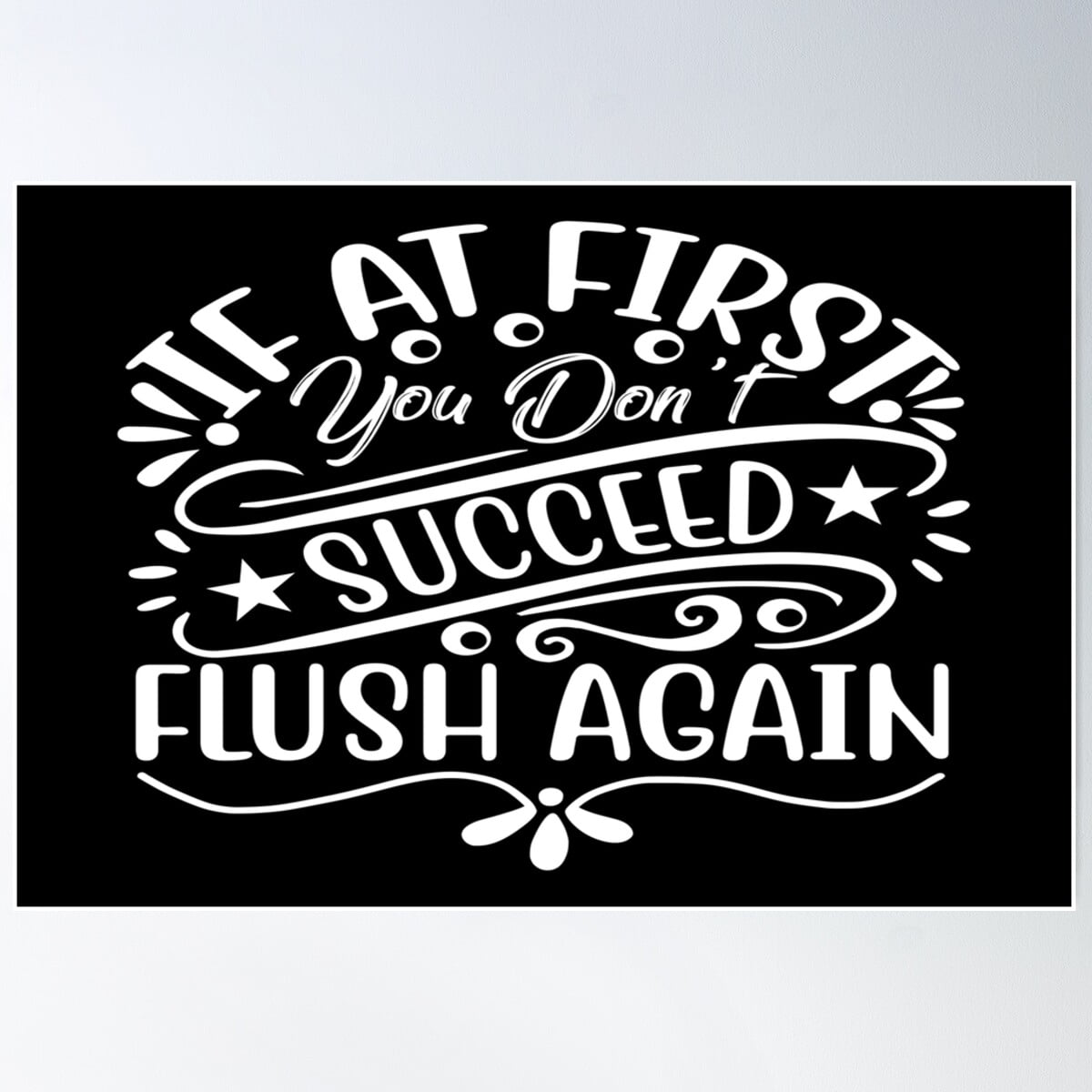 Kna Prints - 1 Pc Poster If At First' You Don'T Succeed Flush Again ...