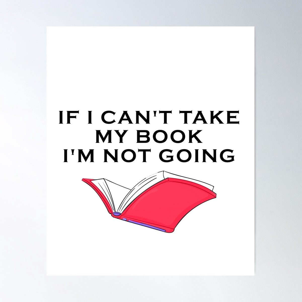 Kna Prints - 1 Pc Poster If I Can'T Take My Book I'M Not Going ...