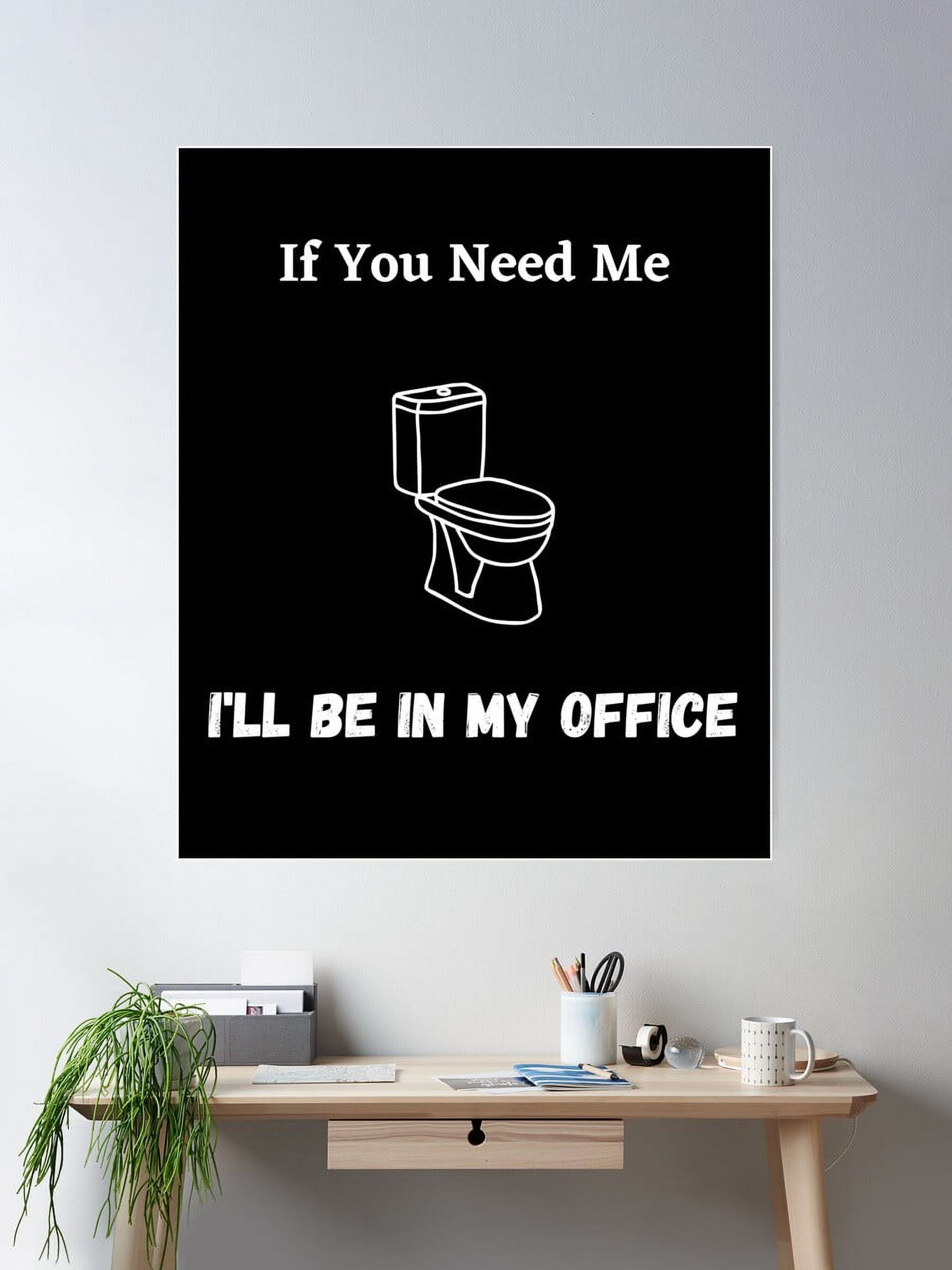 Kna Prints - 1 Pc Poster If You Need Me Ill Be In My Office, UNFRAMED ...