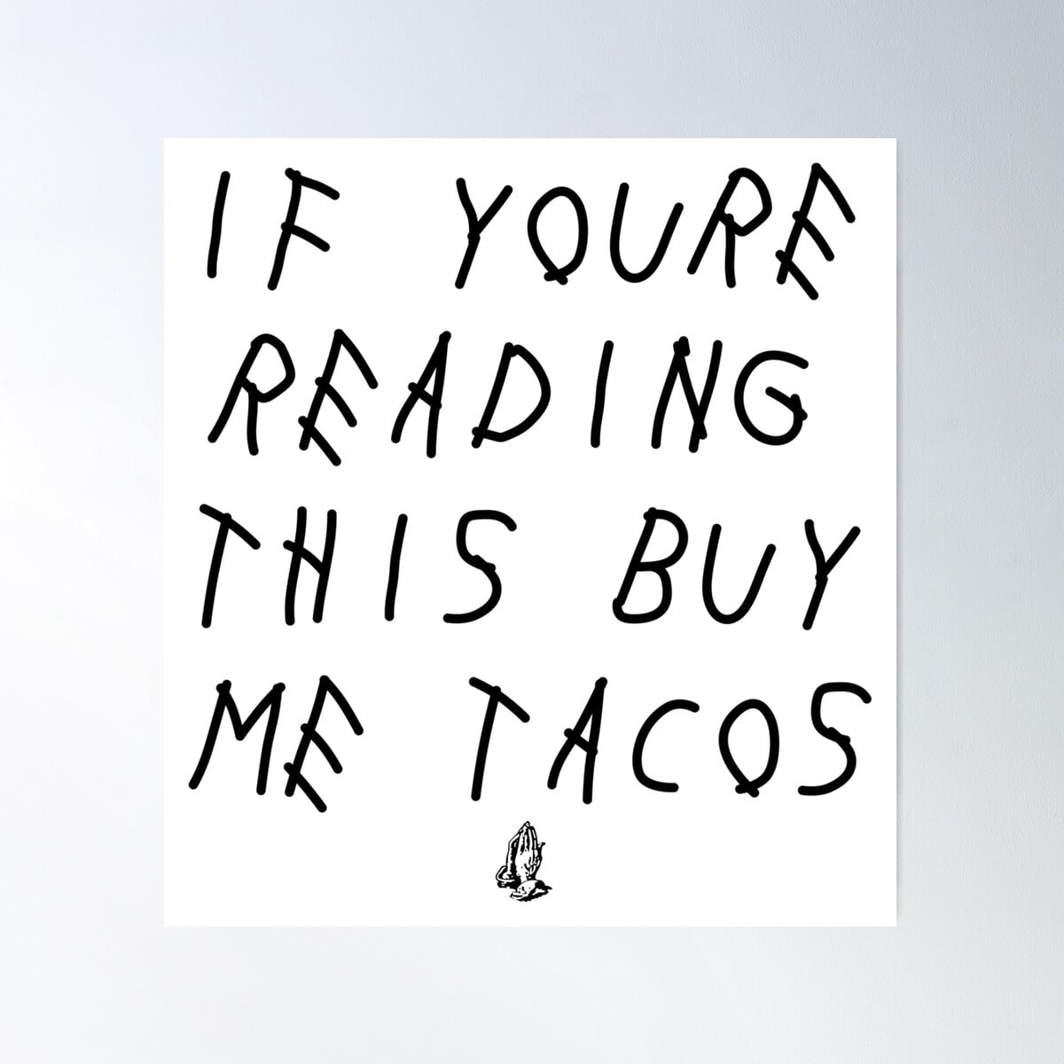 Kna Prints - 1 Pc Poster If Youre Reading This Buy Me Tacos, UNFRAMED-12x18 - Walmart.com