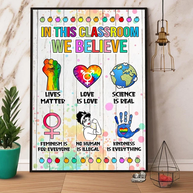 Kna Prints - 1 Pc Poster In This Classroom We Believe Lives Mater Love ...