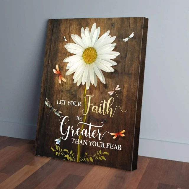 Kna Prints - 1 Pc Poster Let You Faith Greater Than Fear White Daisy ...