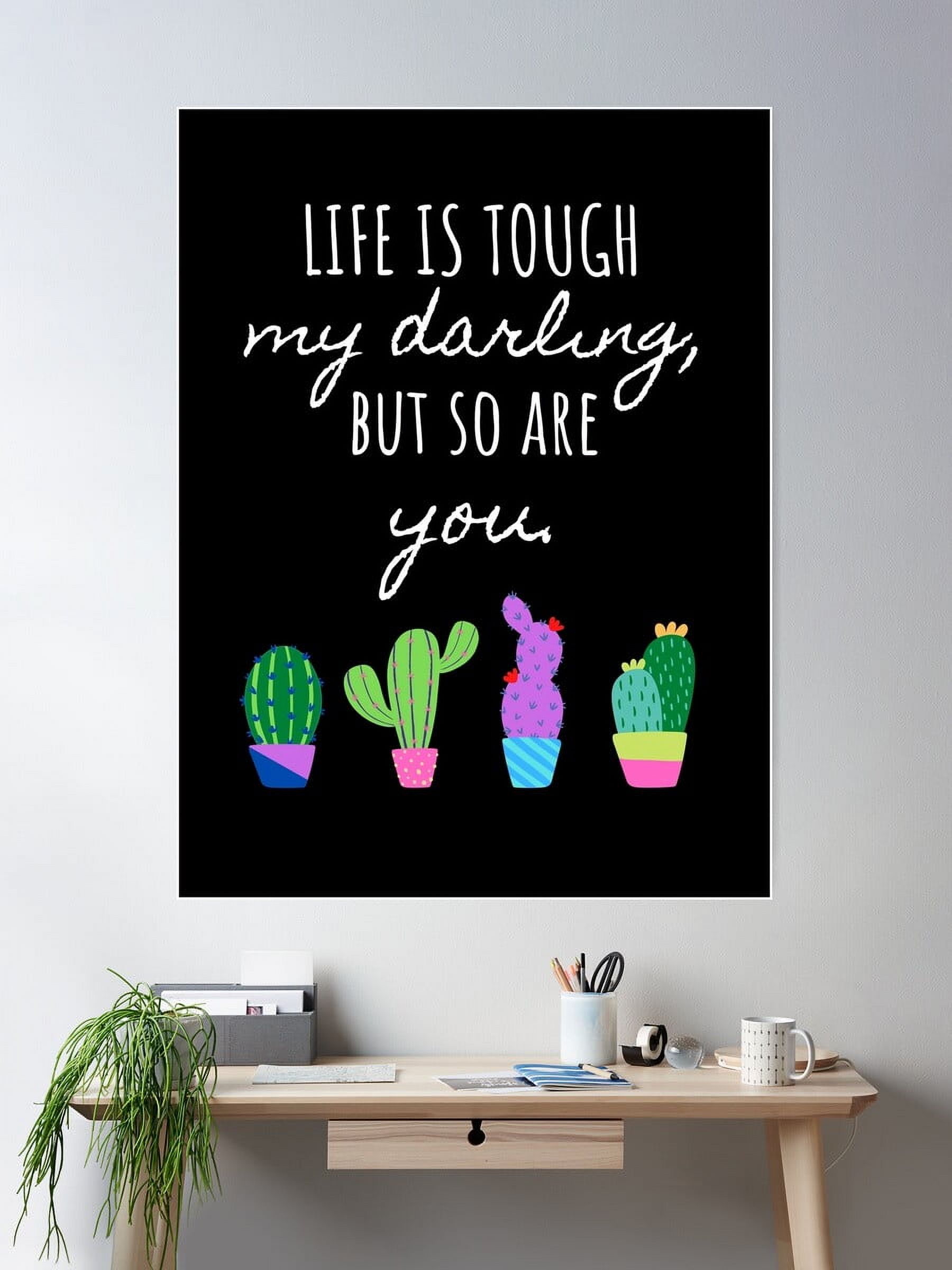 Kna Prints - 1 Pc Poster Life Is Tough My Darling But So Are You ...