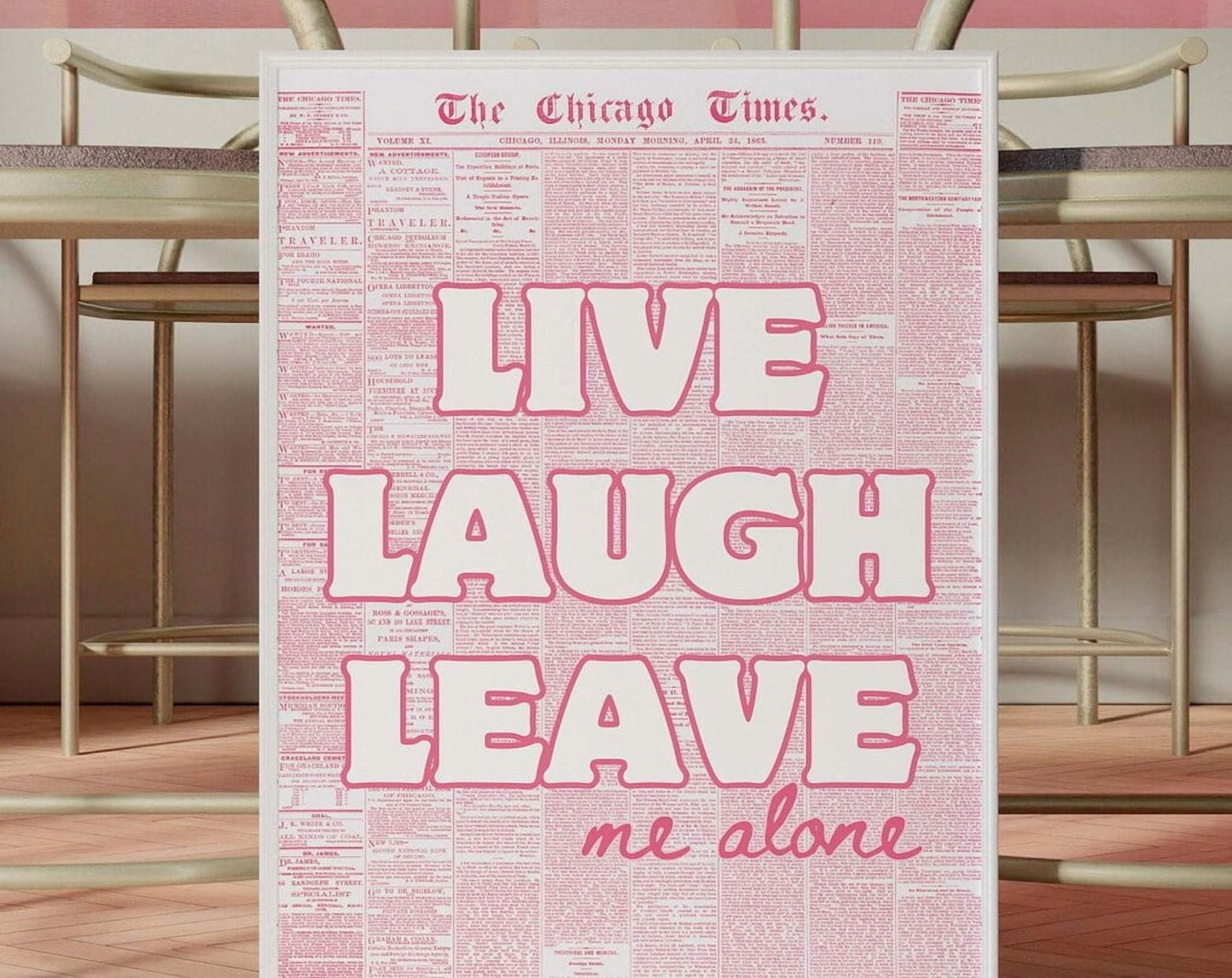 Kna Prints - 1 Pc Poster Live Laugh Leave Me Alone Pink Newspaper ...