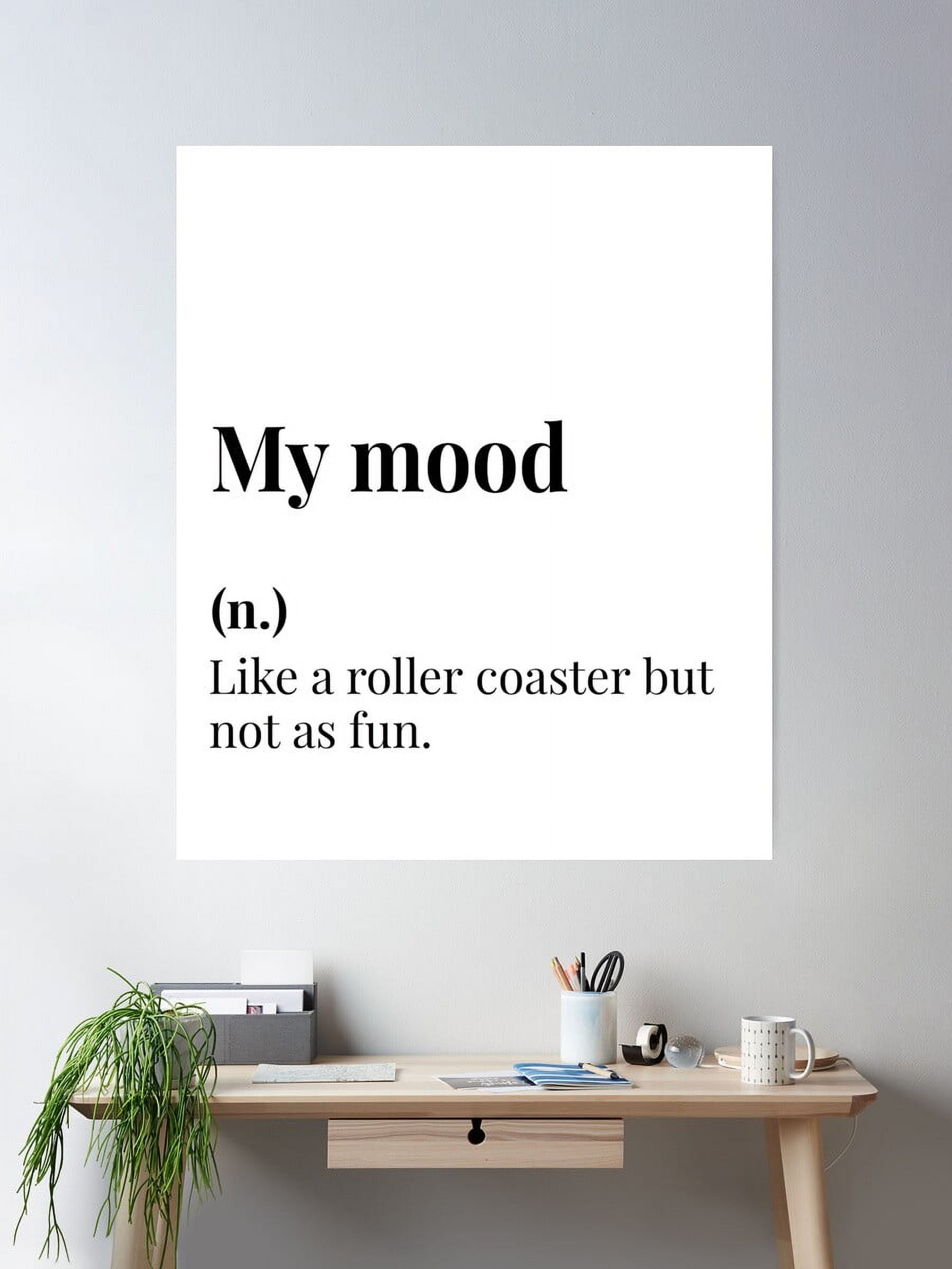 Kna Prints - 1 Pc Poster My Mood Definition Shirt Fny Office Work Gift ...