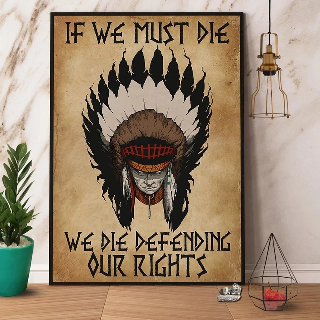 Kna Prints - 1 Pc Poster Native American If We Must Die We Die ...