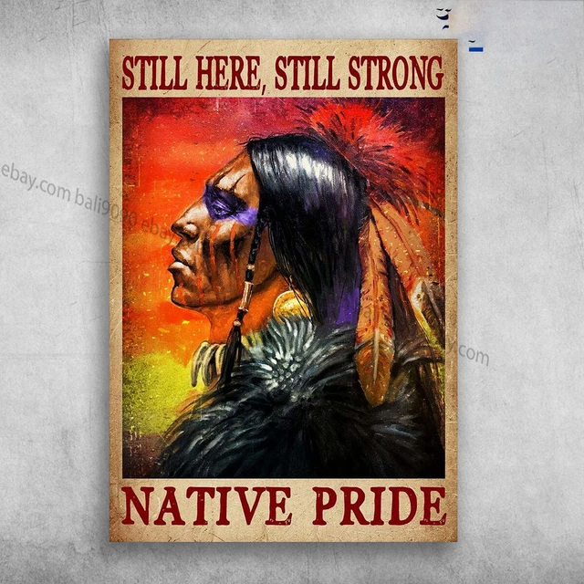 Kna Prints - 1 Pc Poster Native American - Still Here, Still Strong ...