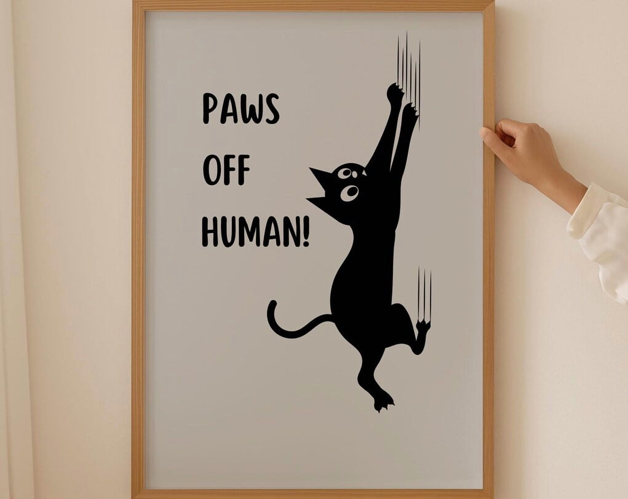 Kna Prints - 1 Pc Poster Paws Off Human Black Cat Art, Black And White ...