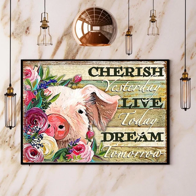 Kna Prints - 1 Pc Poster Pig Cherish Yesterday Live Today Dream ...