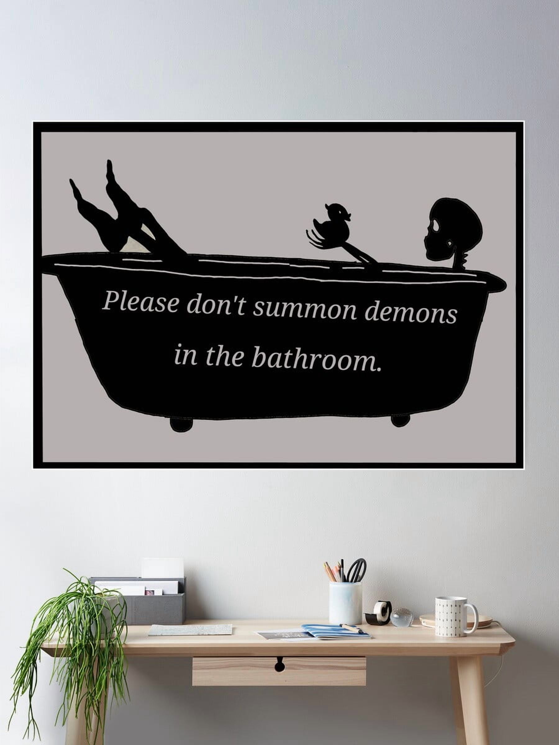 Kna Prints - 1 Pc Poster Please Don'T Summon Demons In The Bathroom, UNFRAMED-16x24 - Walmart.com