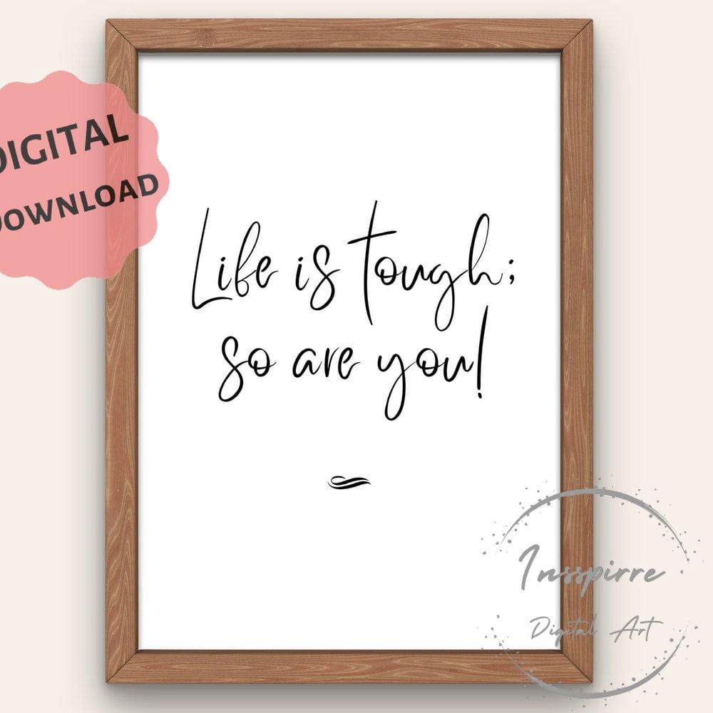 Kna Prints - 1 Pc Poster Printable Life Is Tough; So Are You ...