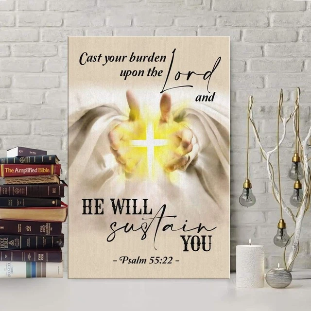 Kna Prints - 1 Pc Poster Psalm 5522 Cast Your Burden Upon The Lord ...